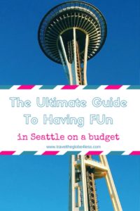 The Ultimate Guide To Having Fun In Seattle On A Budget